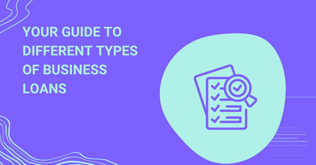 Different Kinds of Business Loans Explained